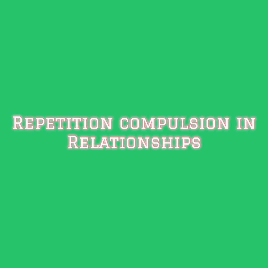 Repetition Compulsion in Relationships – REVELATIONS FROM DADDY IN HEAVEN